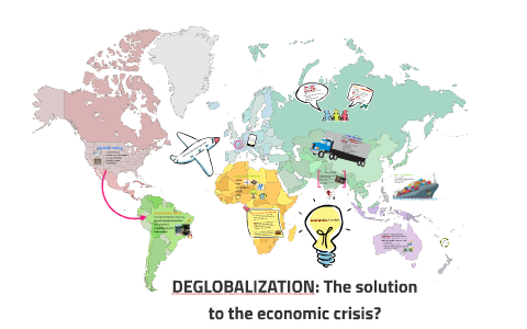 DEGLOBALIZATION by Valeria Lh on Prezi