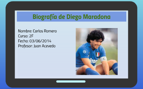 Biografia de Diego Maradona by Carlos Romero Nuñez on Prezi