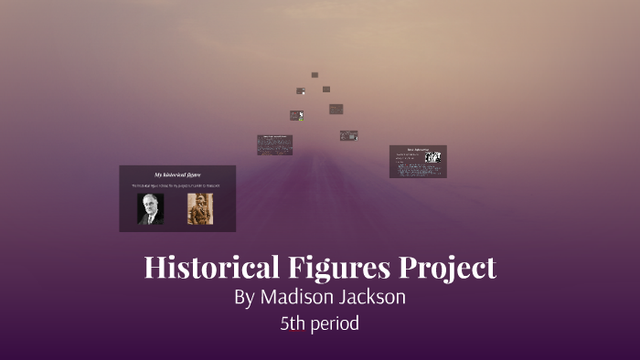 Historical Figures Project by Madison Jackson on Prezi