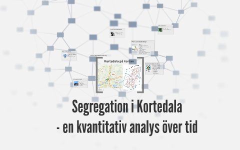 Segregation i Kortedala - en jämförande analys by on Prezi
