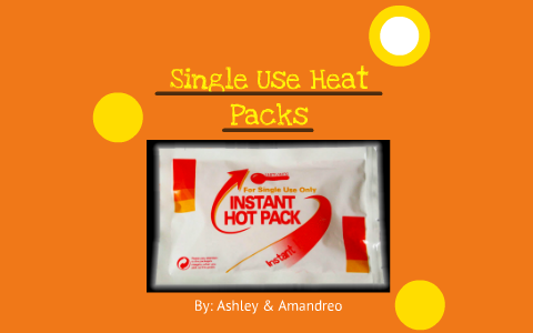 Single Use Heat Packs by Ashley Hodgson on Prezi