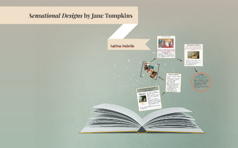 Sensational Designs by Jane Tompkins by Larissa Asebedo on Prezi