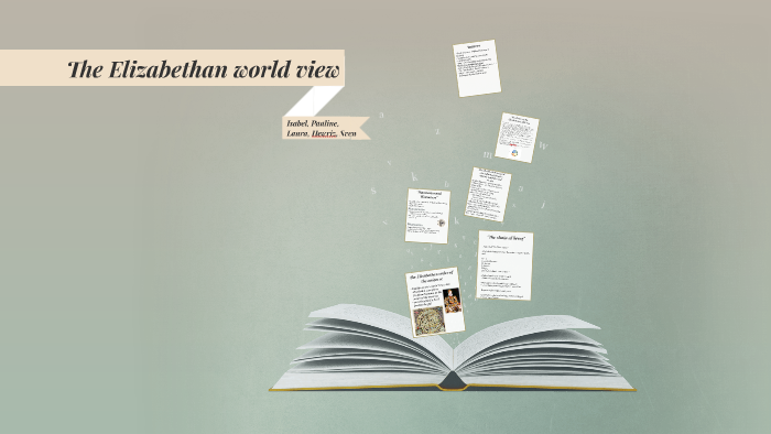 The Elizabethan world view by Laura B on Prezi