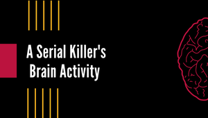 Serial Killers brain activity by Jakayla Ward _ Student - PantherCreekH ...
