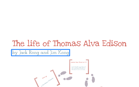 Thomas Edison Timeline by Jack Rong on Prezi