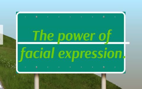 The power of facial expression. by 佳琳 謝 on Prezi