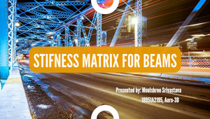 Stiffness Matrix for Beams by Moulshree Srivastava on Prezi Design