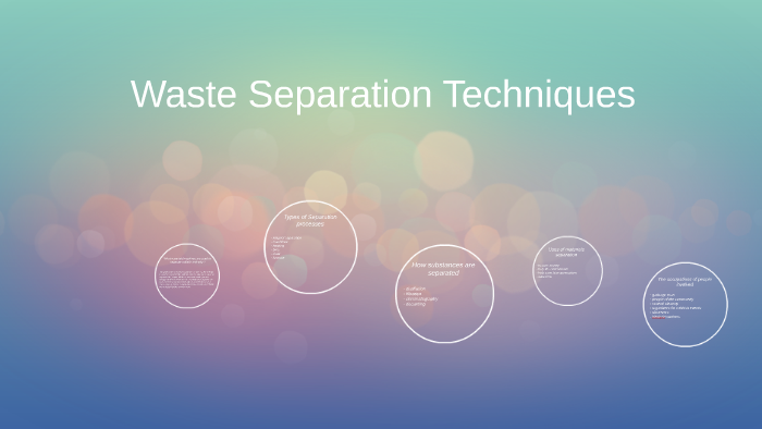 Waste Separation Techniques by Maya Hodges on Prezi