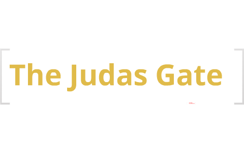 The Judas Gate by Dylan Simmons on Prezi