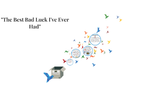 "The Best Bad Luck I've Ever Had" by Kyra Linster on Prezi