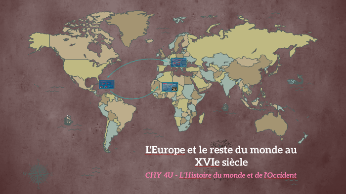 L'Europe et le reste du monde au XVIe siècle by Mylène Desbiens on Prezi