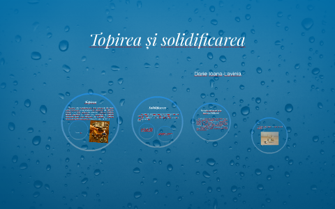 Topirea si solidificarea by ioana darie on Prezi