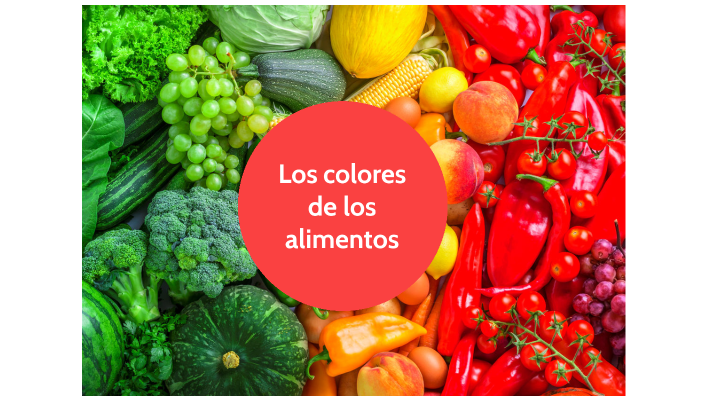 Los colores de los alimentos by Leticia Covarrubias on Prezi