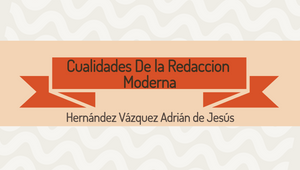 8 cualidades de la Redacción Moderna by Adrián Hernández on Prezi Design