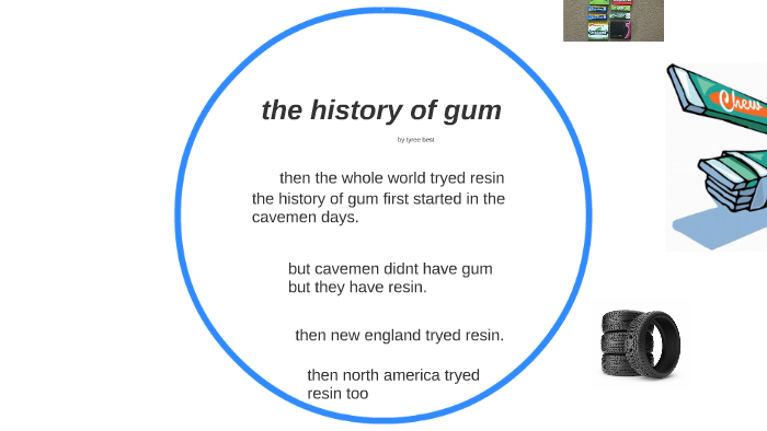 the history of gum by tyree best on Prezi