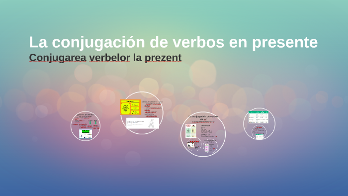 La conjugación de verbos en presente by Ilinca Ionescu on Prezi