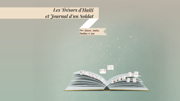 Les Trésors d'Haiti et Journal d'un Soldat by Aya Franco on Prezi