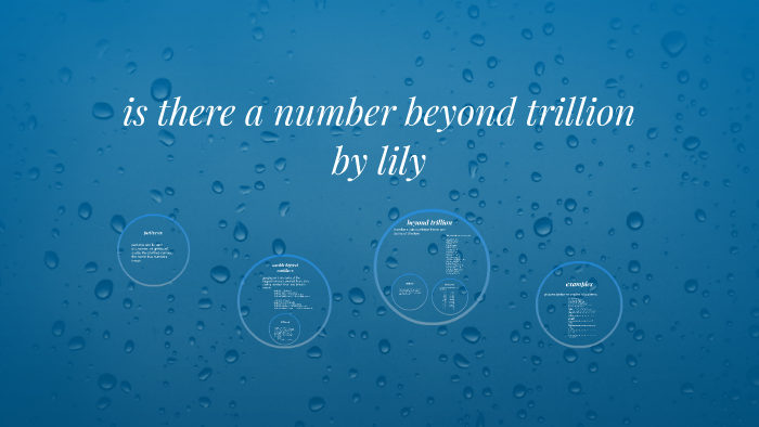 is there a number beyond trillion by Christy Gant on Prezi
