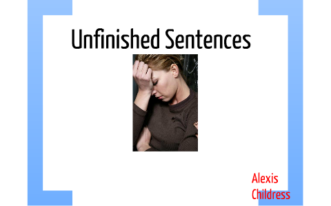 Unfinished Sentences by Elamone Malone on Prezi