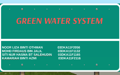 GREEN WATER SYSTEM by siti hasma on Prezi
