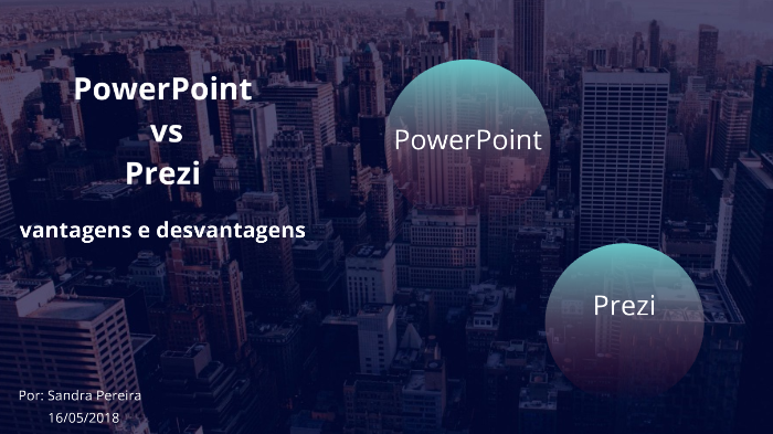 PowerPoint vs Prezi - vantagens e desvantagens by Sandra Pereira on Prezi