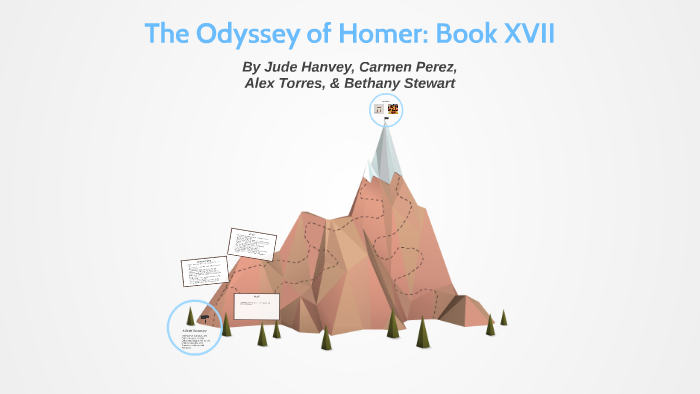 The Odyssey of Homer: Book XVII by Bethany Stewart on Prezi