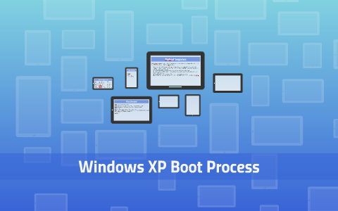 Windows XP Boot Process by Alanza Quiñones on Prezi
