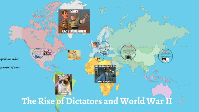 The Rise of Dictators and World War II by Illiana Acosta on Prezi