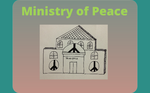 Ministry of Peace by Ally Caple on Prezi