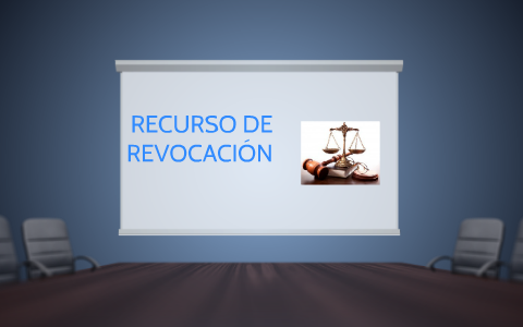 RECURSO DE REVOCACION. by lalo valenzuela on Prezi