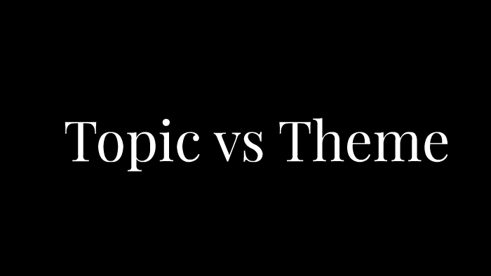 Topic vs Theme by Dana Linde on Prezi