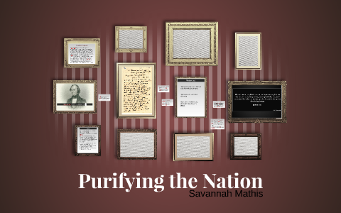 Purifying the Nation by Savannah Mathis on Prezi