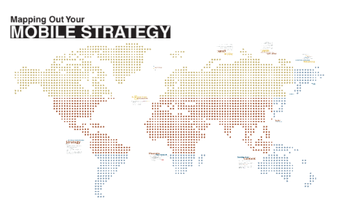 Mapping Out Your Mobile Strategy by Matthew Griffith on Prezi