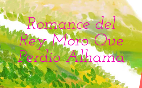Romance de la perdida de Alhama by Rebecca Bleich on Prezi