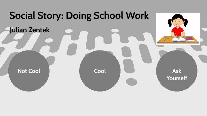 Social Story: Doing School Work by Julian Zentek on Prezi