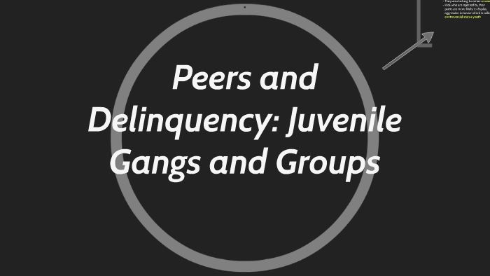 Peers and Delinquency: Juvenile Gangs and Groups by kiona mcswain on Prezi