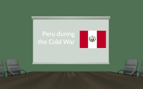 Peru in the Cold War by Hunter Adams on Prezi
