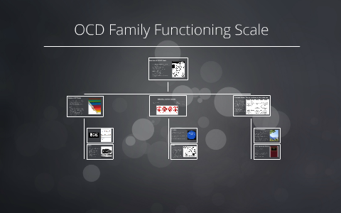 OCD Family Functioning Scale by Greg Irwin on Prezi