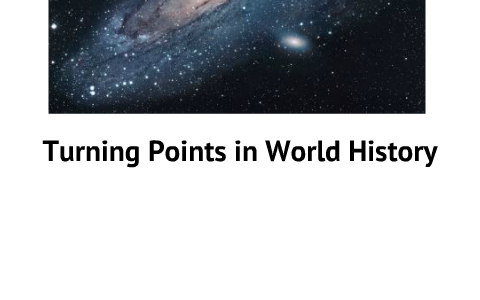World Studies: Turning Points in World History by Kady Debelak on Prezi