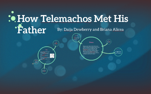How Telemachos Met His Father by Daija Dewberry on Prezi