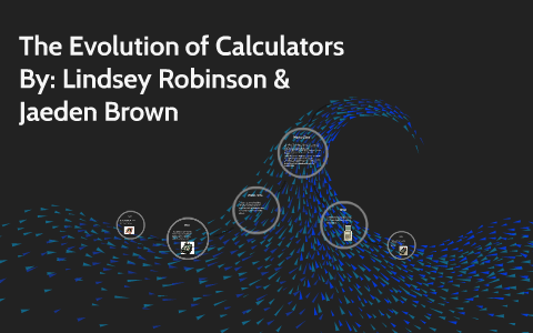 The Evolution of Calculators by Lindsey Robinson on Prezi