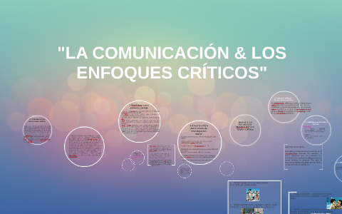 "LA COMUNICACIÓN & LOS ENFOQUES CRÍTICOS" by Monica Torres Muñoz on Prezi