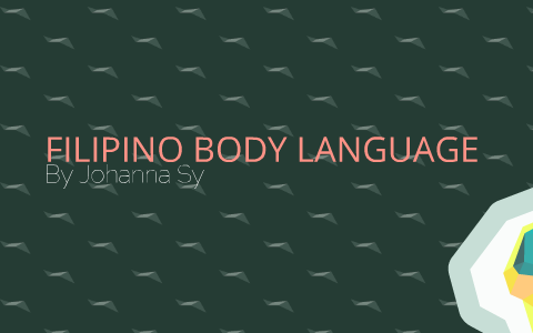 Filipino Body Language by Johanna Sy on Prezi