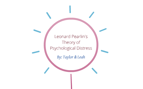 Leonard Pearlin's Theory of Psychological Distress by Leah Robinson on ...