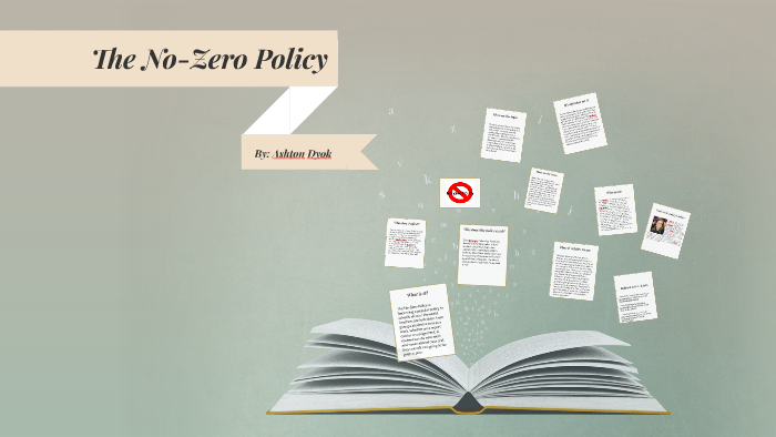 The No-Zero Policy by Ashton Dyok on Prezi