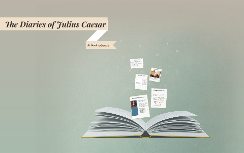 The Diaries of Julius Caesar by Derek Antoniazzi on Prezi