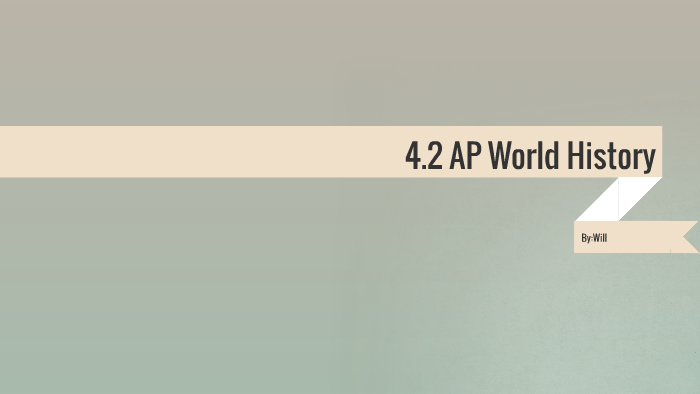 4.2 AP World History by Will Harp