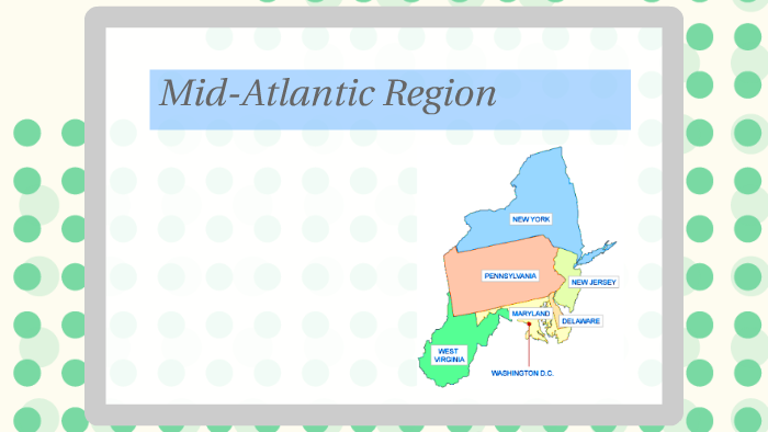 MID-ATLANTIC REGION by Lily campbell on Prezi