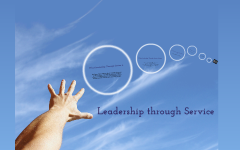 Leadership through Service by Sarah Friedli on Prezi