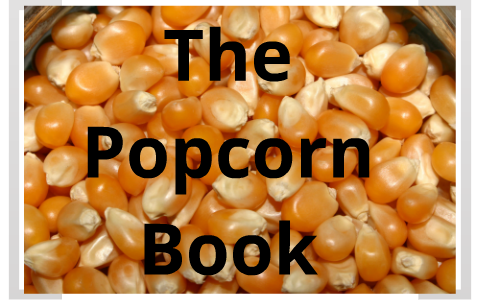 The Popcorn Book by Laura Paulson on Prezi